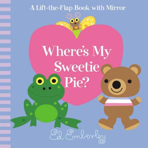Amazon.com: Where's My Sweetie Pie?: 9780316018913: Emberley, Ed: Books