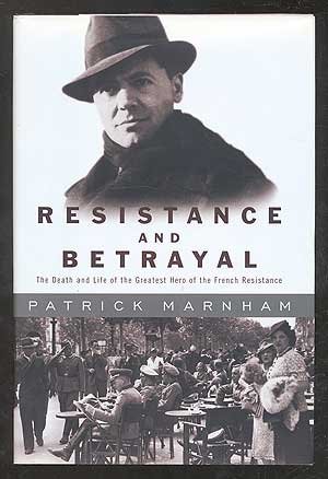 Resistance and Betrayal: The Death and Life of the Greatest Hero of the ...