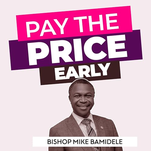 Écouter Pay the Price Early par Bishop Mike Bamidele sur Amazon Music ...