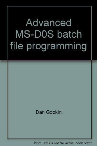 Advanced MS-D0S batch file programming: Gookin, Dan: 9780830691975: Amazon.com: Books