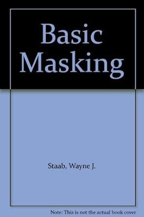 Basic Masking: Amazon.co.uk: Staab, Wayne J.: 9781881148074: Books