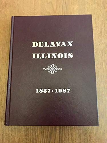 DELAVAN, ILLINOIS, 1837-1987: Ruth Arnold Larimore: Amazon.com: Books