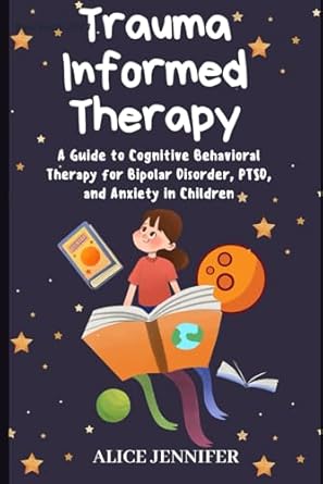 Trauma Informed Therapy: A Guide to Cognitive Behavioral Therapy for ...