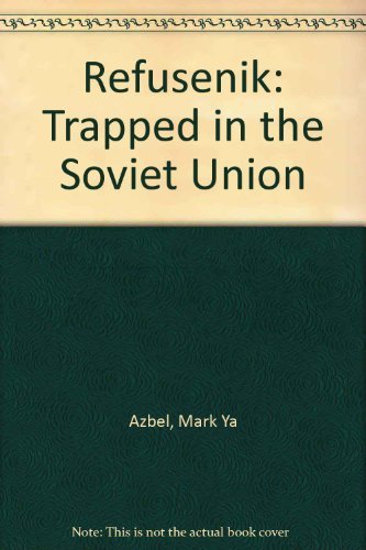 Refusenik: Trapped in the Soviet Union: Azbel, Mark Ya, Forbes, Grace ...