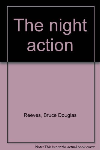 The Night Action: Bruce Douglas Reeves: Amazon.com: Books