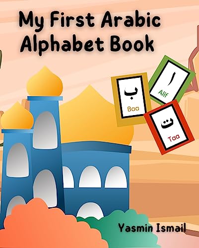 My First Arabic Alphabet Book: An Islamic Journey through the Arabic ...