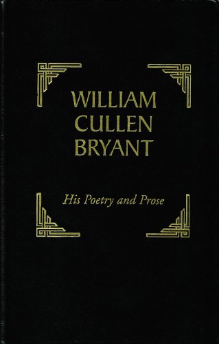 William Cullen Bryant: His Poetry and Prose: Bryant, William Cullen ...