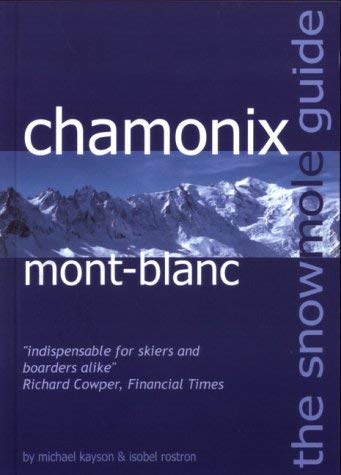 The Snowmole Guide to Chamonix Mont-Blanc: Michael Kayson, Isobel ...