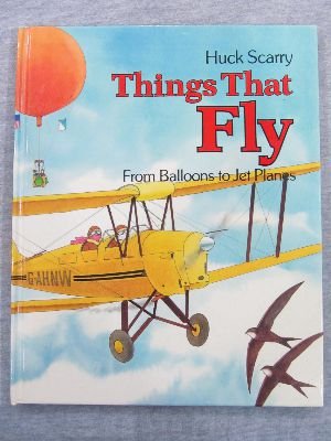 THINGS THAT FLY from Balloons to Jet Planes: Huck Scarry: 9780517616574 ...