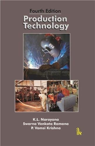 Production Technology, Fourth Edition: K.L. Narayana, Swarna Venkata ...