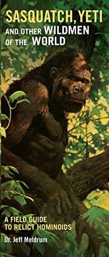 Amazon.com: Sasquatch, Yeti and Other Wildmen of the World: A Field Guide to Relict Hominoids ...