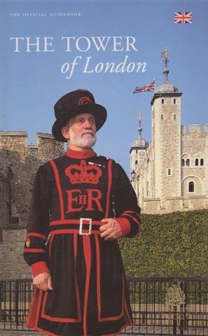 The Tower Of London (The Official Guidebook): Historic Royal Palaces ...