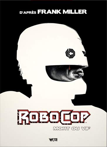 Amazon.com: RoboCop : Mort ou vif, l'intégrale - Édition Hardcore X ...