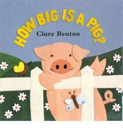 How Big Is a Pig?: stella-blackstone-clare-beaton: 9781841480787 ...