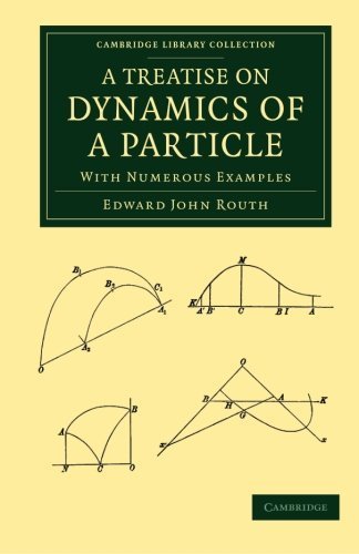 A Treatise on Dynamics of a Particle: With Numerous Examples (Cambridge ...