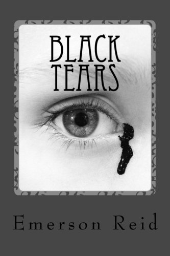 Black Tears: Reid, Emerson: 9781511407342: Amazon.com: Books