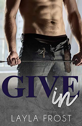 Amazon.com: Give In eBook : Frost, Layla: Kindle Store