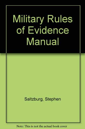 Military Rules of Evidence Manual: Stephen A. Saltzburg, David A ...