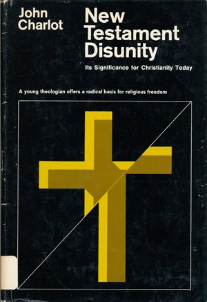 New Testament Disunity : Its Significance for Christianity Today by ...