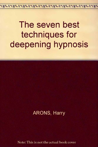 The seven best techniques for deepening hypnosis: Arons, Harry: Amazon ...