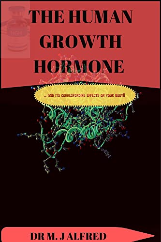 THE HUMAN GROWTH HORMONE : And its corresponding effects on your body ...