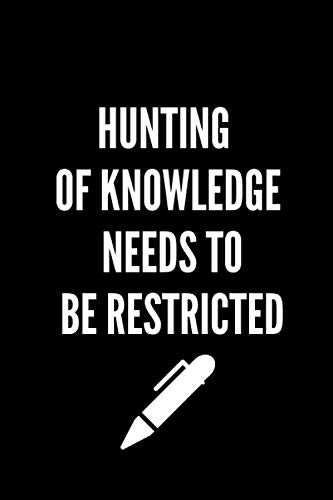 Hunting of knowledge needs to be restricted: notebook Record notes ...