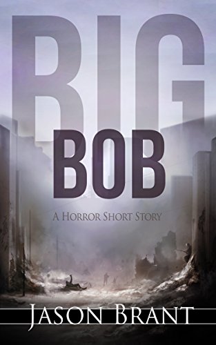 Amazon.com: Big Bob: A Horror Short Story eBook : Brant, Jason: Books
