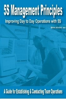 5S Management Principles Improving Day to Day Operations with 5S: Brice ...