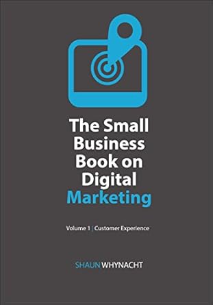 Amazon.com: The Small Business Book on Digital Marketing: Volume 1: Customer Experience eBook ...