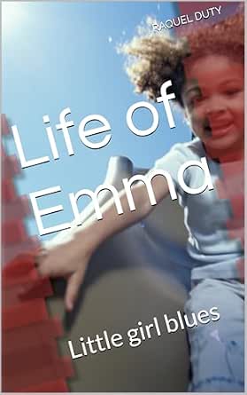 Amazon.com: Life of Emma : Little girl blues eBook : Duty, Raquel ...