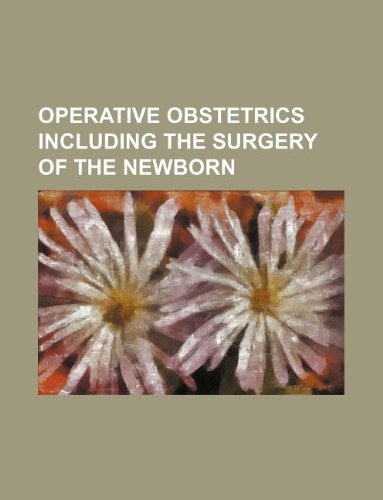 Operative Obstetrics Including the Surgery of the Newborn: Books Group ...