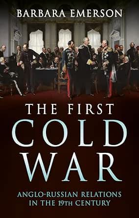 Amazon.com: The First Cold War: Anglo-Russian Relations in the 19th ...
