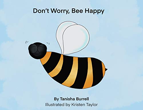 Don't Worry, BEE Happy! eBook : Burrell, Tanisha, Taylor, Kristen ...