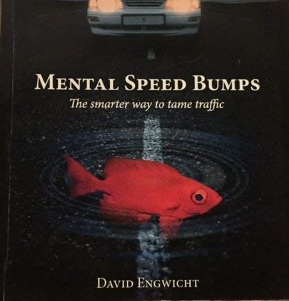 Mental Speed Bumps (The smarter way to tame traffic): David Engwicht ...