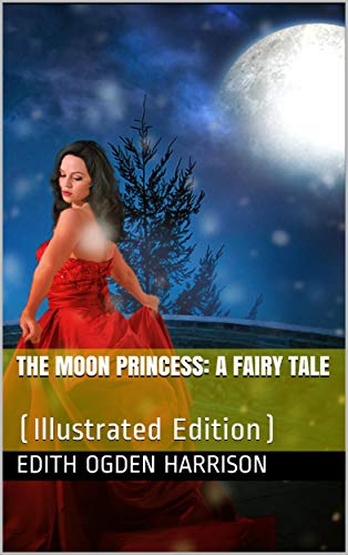 The Moon Princess / A Fairy Tale: (Illustrated Edition) eBook : Edith ...