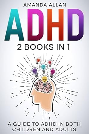 ADHD 2 Books in 1: A Guide to ADHD in both children and Adults eBook ...