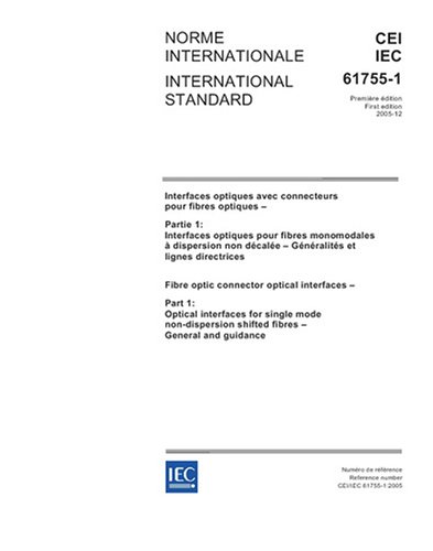 IEC 61755-1 Ed. 1.0 b:2005, Fibre optic connector optical interfaces ...