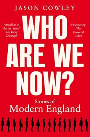 Who Are We Now?: Stories of Modern England: Jason Cowley: 9781529017809 ...