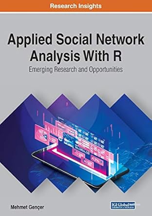 Applied Social Network Analysis With R: Emerging Research and ...