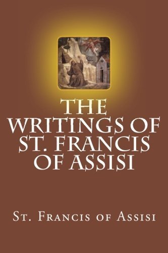 The Writings of St. Francis of Assisi by St. Francis of Assisi (2012-08 ...