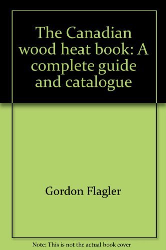 The Canadian wood heat book: A complete guide and catalogue : Amazon.in ...