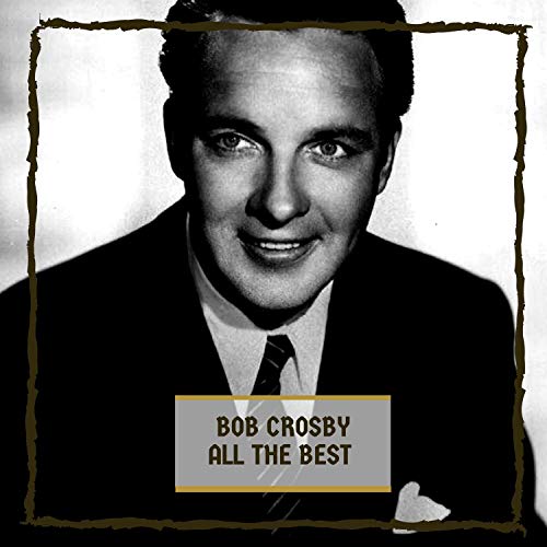 All The Best by Bob Crosby on Amazon Music - Amazon.co.uk