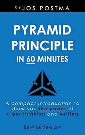 Amazon.com: Pyramid Principle in 60 minutes: A compact introduction to ...