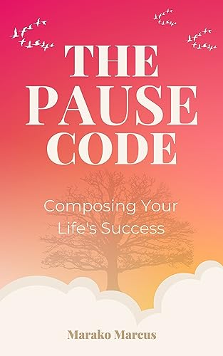 The PAUSE Code: Composing Your Life's Success (Pocket Self-help Handbooks for Creativity ...