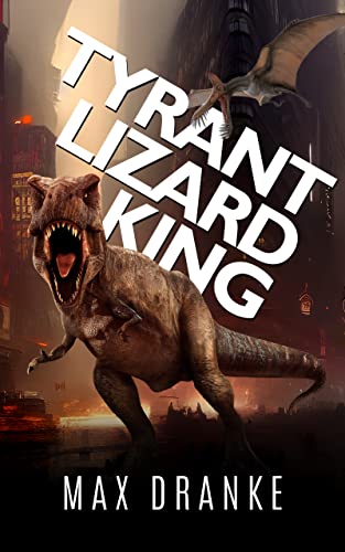Amazon.com: Tyrant Lizard King (T. Rex City Book 1) eBook : Dranke, Max: Kindle Store