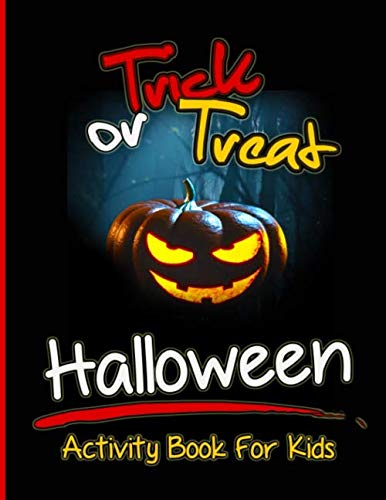 Trick Or Treat Halloween Activity Book for Kids: Ages 4-8 7-12: A Scary ...