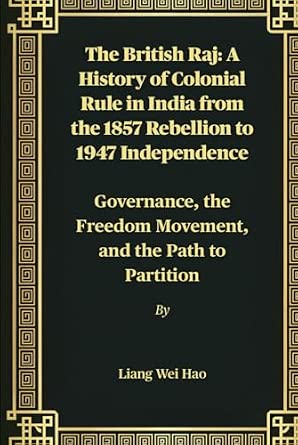 The British Raj: A History of Colonial Rule in India from the 1857 ...