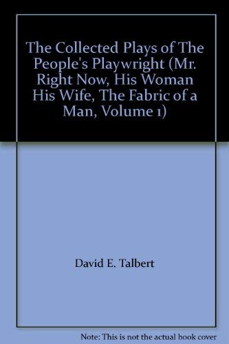 The Collected Plays of The People's Playwright (Mr. Right Now, His ...