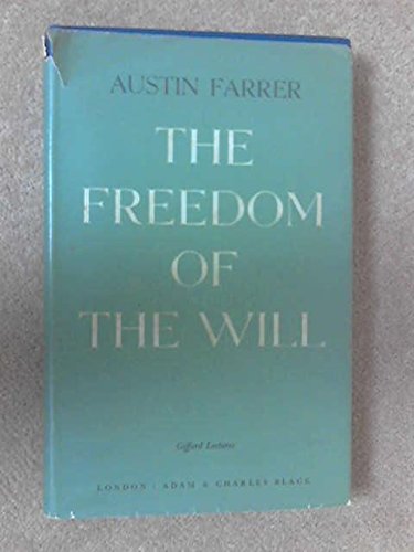 The freedom of the will (The Gifford lectures): Farrer, Austin Marsden ...
