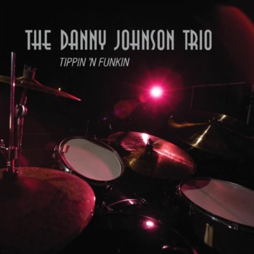 Amazon.com: Tippin 'N Funkin : The Danny Johnson Trio: Digital Music